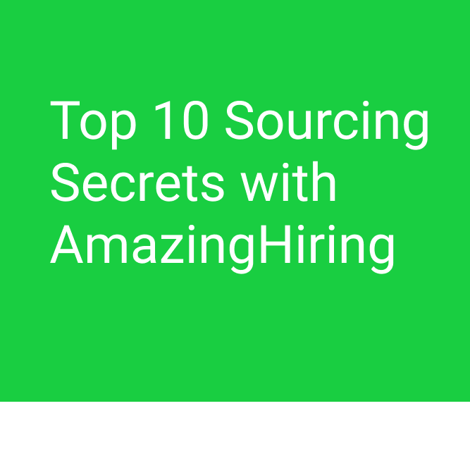AmazingHiring - Top 10 Sourcing Secrets with AmazingHiring